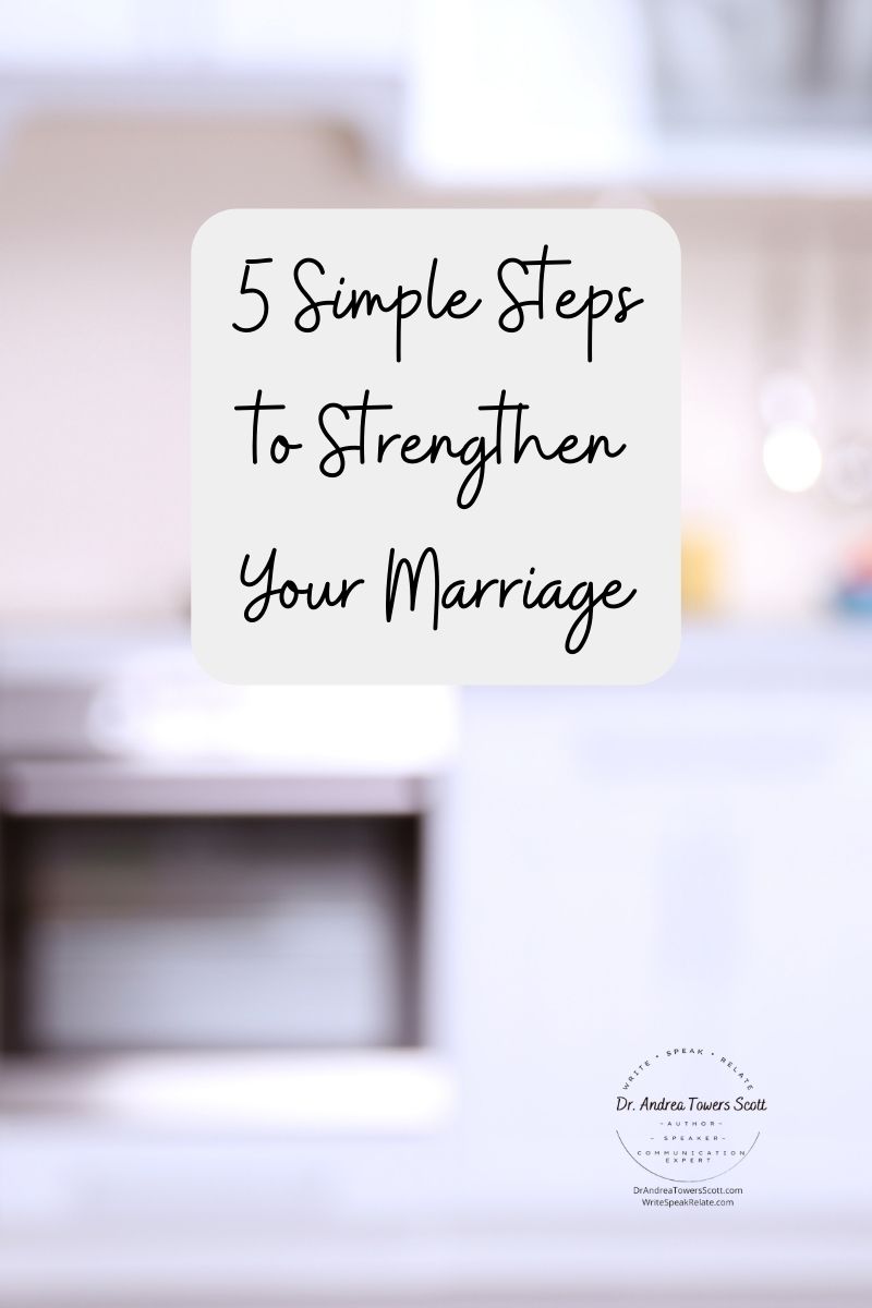5 Simple Steps to Strengthen Your Marriage Right Now