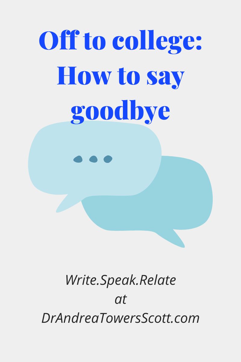 Off to college: How to say goodbye - DrAndreaTowersScott