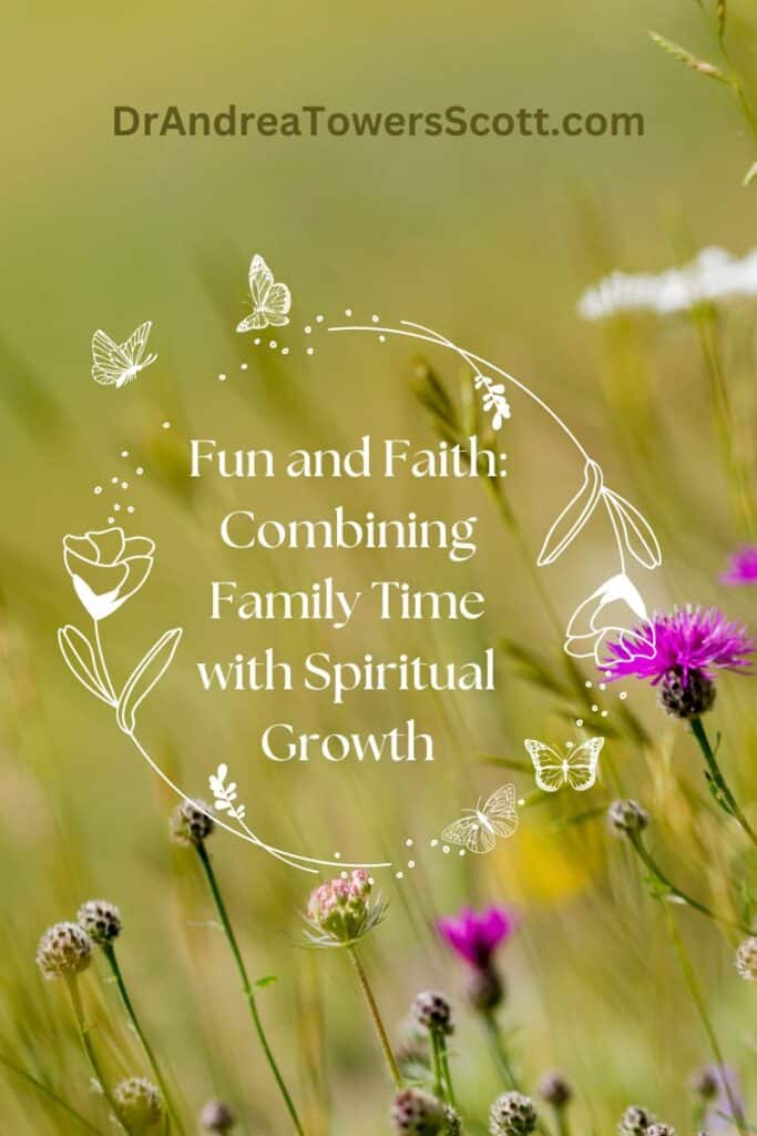 Fun and Faith: Combining Family Time with Spiritual Growth ...