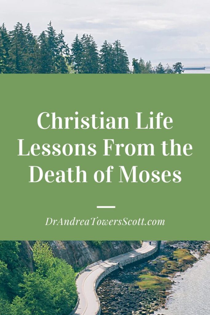 Christian Life Lessons From the Death of Moses - DrAndreaTowersScott