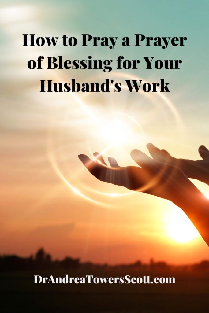 How to Pray a Prayer of Blessing for Your Husband's Work ...