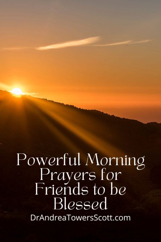 Powerful Morning Prayers for Friends to be Blessed - DrAndreaTowersScott