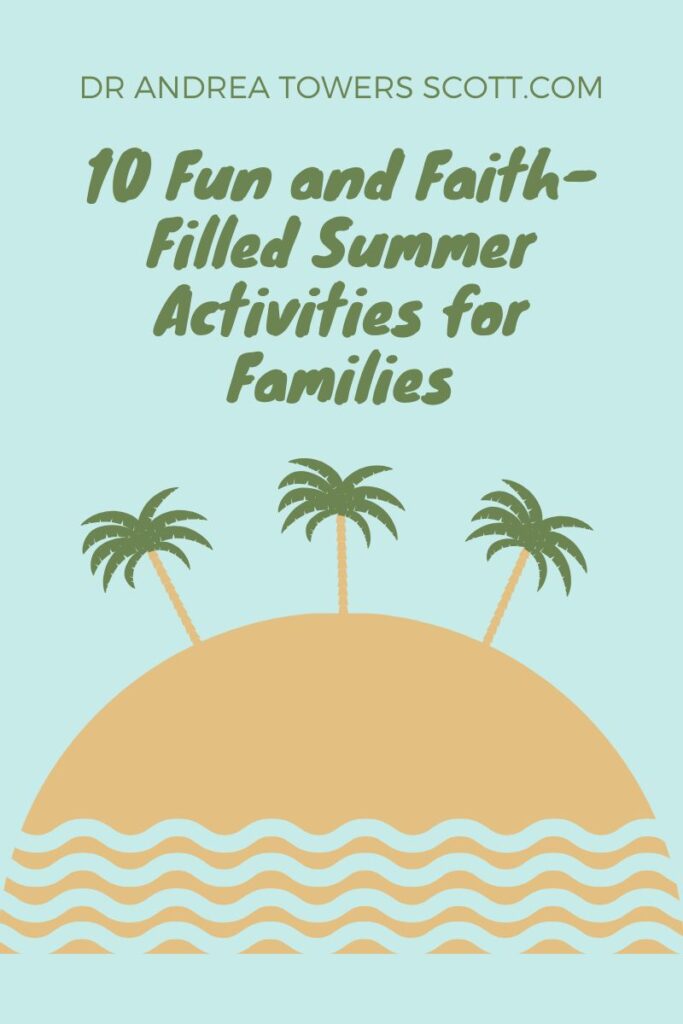 10 Fun and Faith-Filled Summer Activities for Families ...