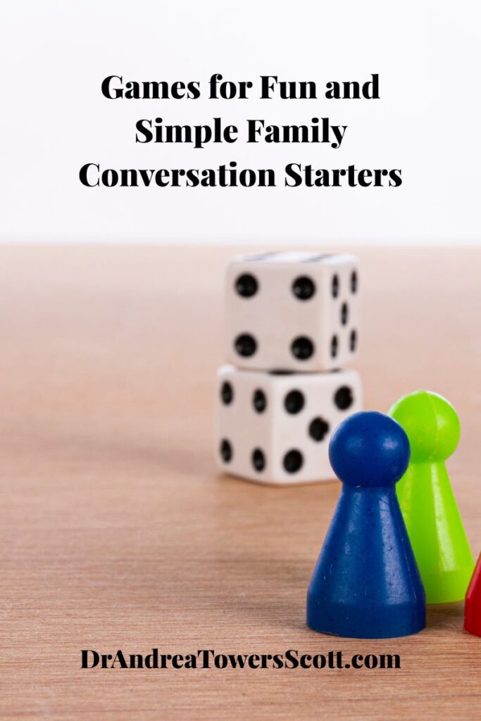 Games for Fun and Simple Family Conversation Starters - DrAndreaTowersScott