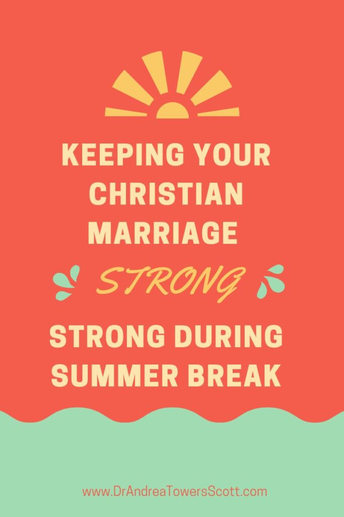 Keeping Your Christian Marriage Strong During Summer Break ...