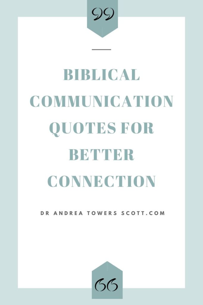 Biblical Communication Quotes for Better Connection - DrAndreaTowersScott