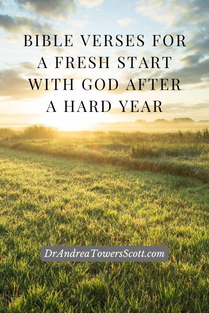 Bible Verses for a Fresh Start with God After a Hard Year ...